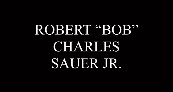 Robert “Bob” Charles Sauer, Jr., 81
